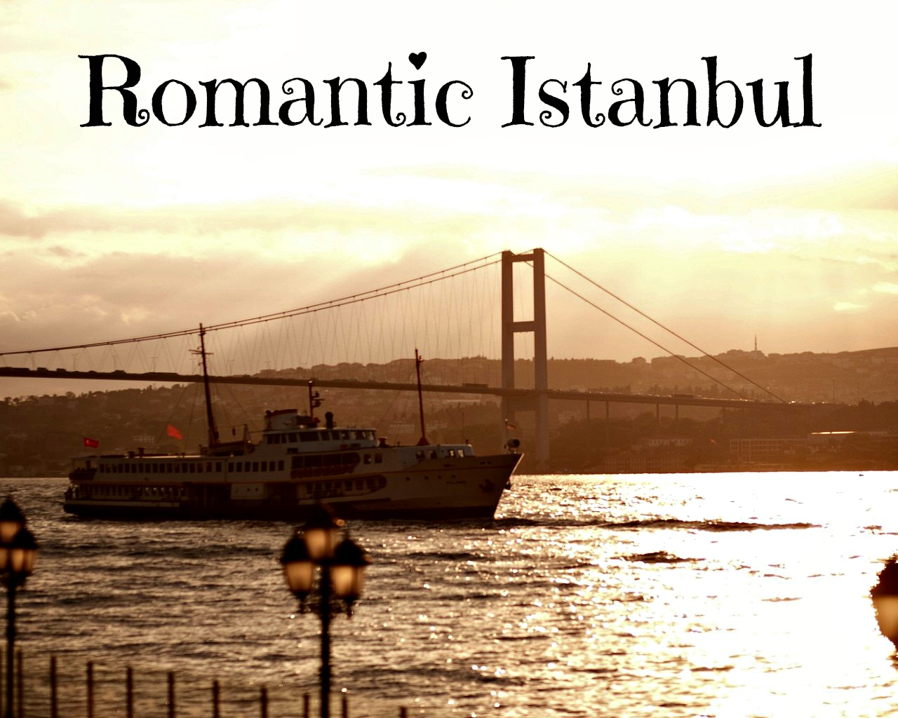 Istanbul Turkey Is One Of Europe's Most Romantic Cities
